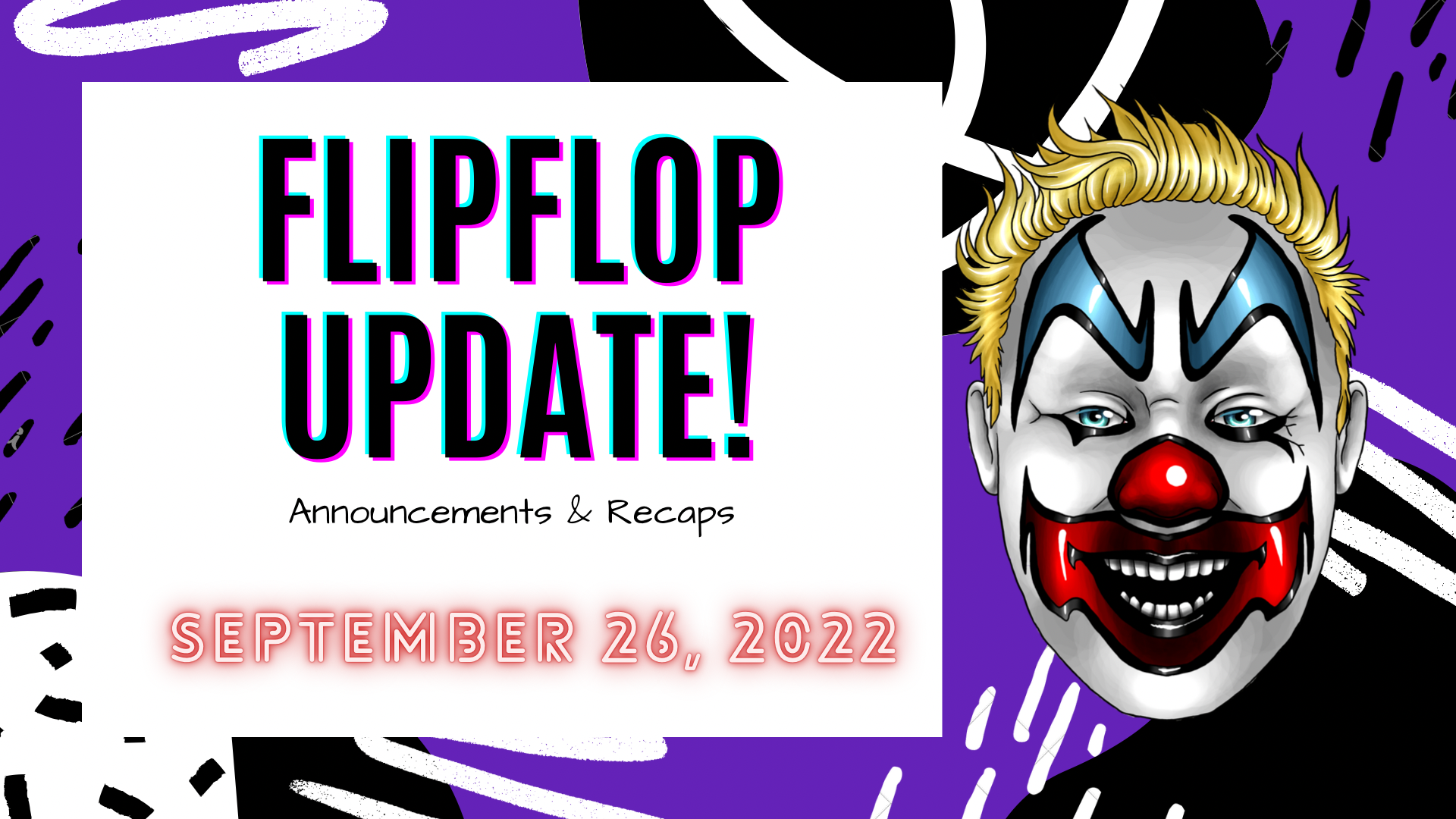 FlipFlop Update! 09/26/2022 ⋆ FlipFlop The Clown